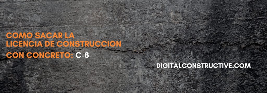 Sacar La Licencia de Construccion con Concreto: C-8 - Digital Constructive